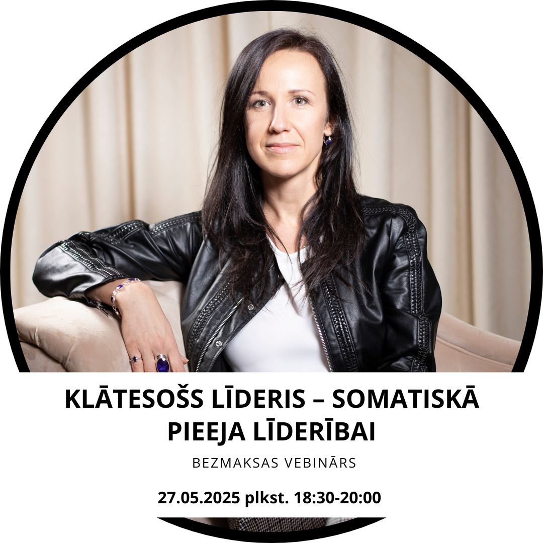 Vebināra ieraksts "Klātesošs līderis – somatiskā pieeja līderībai"